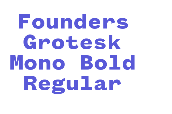 Founders Grotesk Mono Bold Regular Font Free [Download Now]