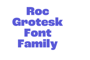 Roc Grotesk Font Family Font Free [Download Now]