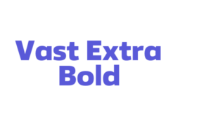 Vast Extra Bold Font Free [Download Now]